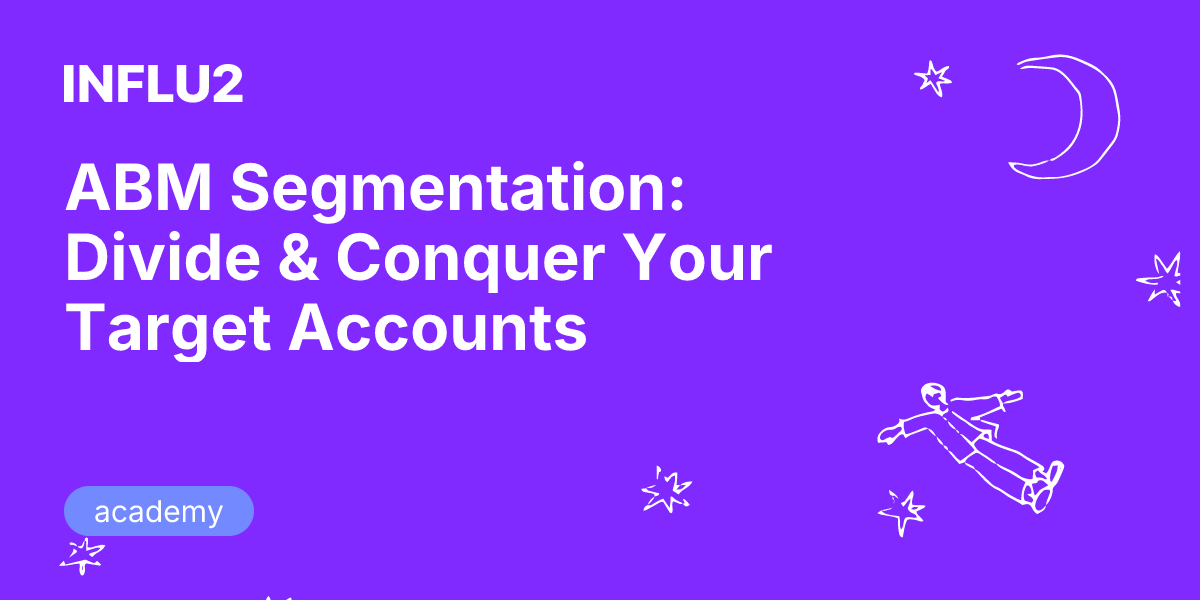 ABM Segmentation: Divide & Conquer Your Target Accounts