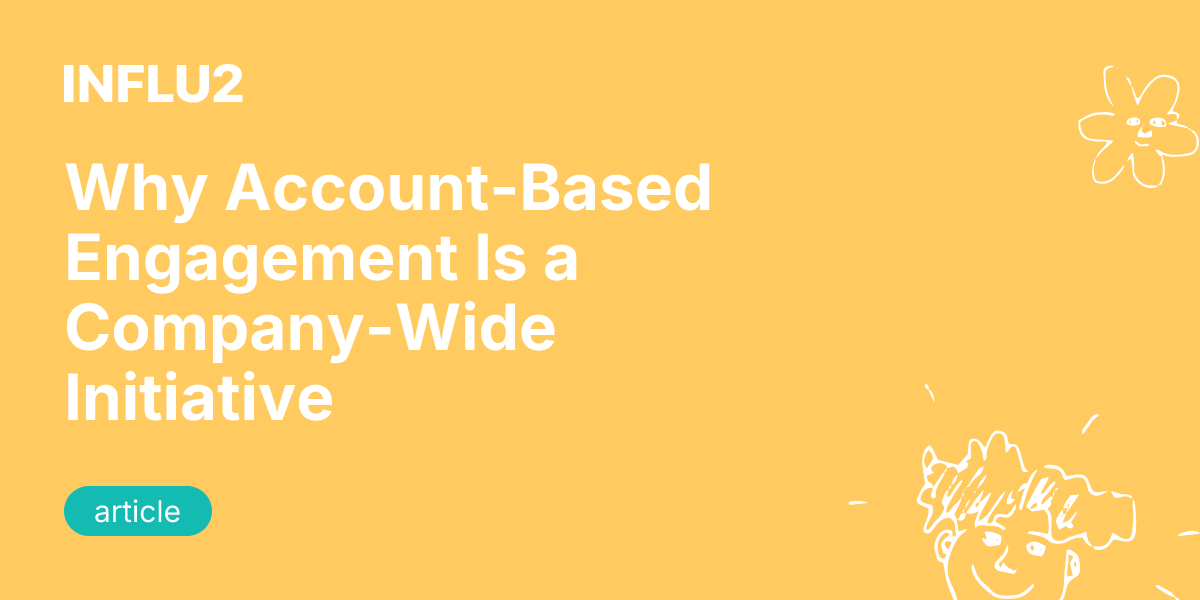 Why Account-Based Engagement Is a Company-Wide Initiative