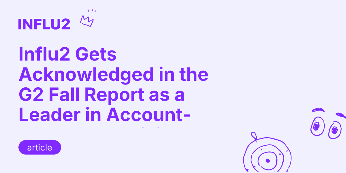 Influ2 Gets Acknowledged in the G2 Fall Report as a Leader in Account ...