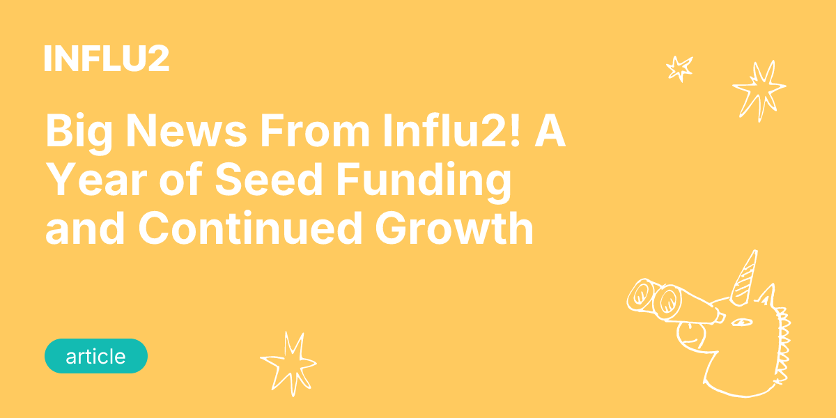 Big News From Influ2! A Year of Seed Funding and Continued Growth