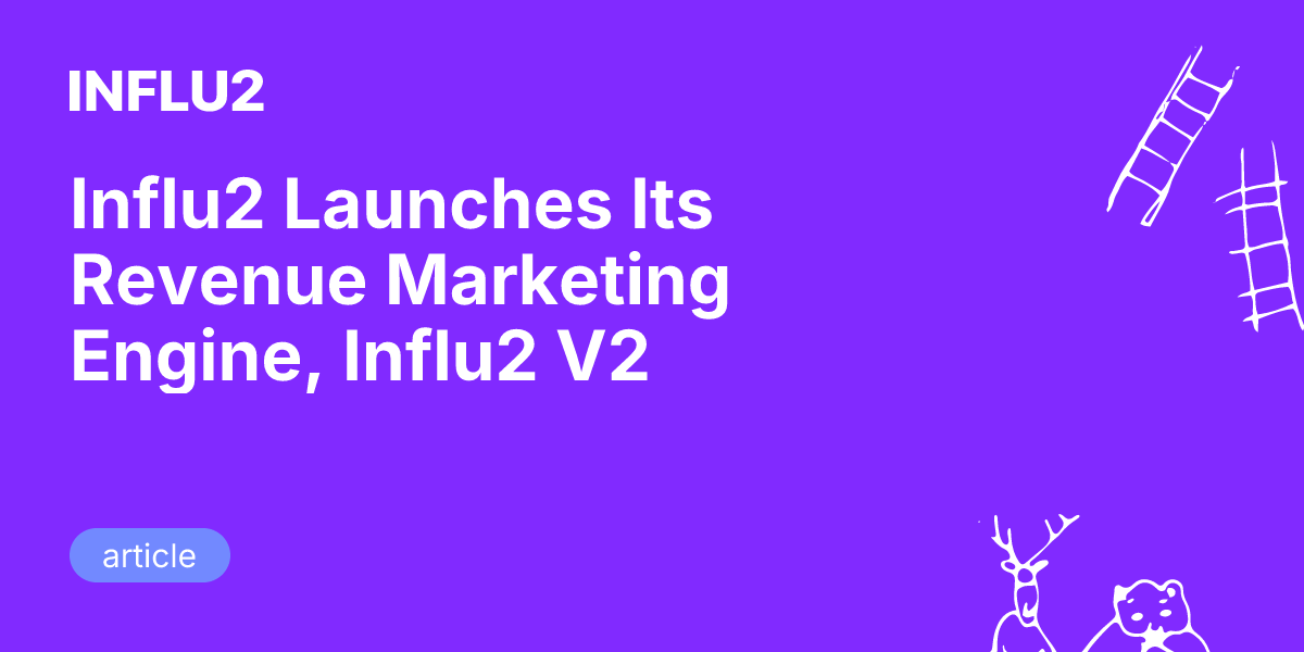 Influ2 Launches Its Revenue Marketing Engine, Influ2 V2