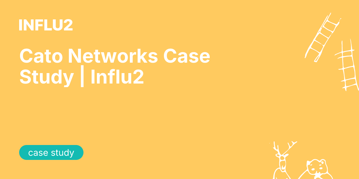 Cato Networks Case Study | Influ2