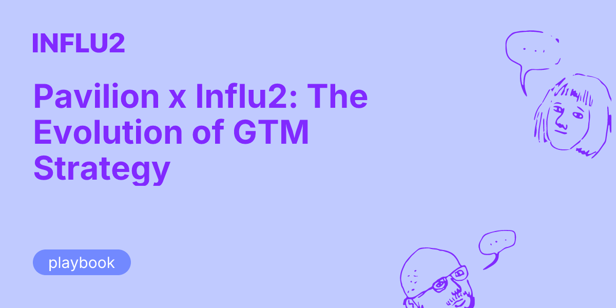 Pavilion x Influ2: The Evolution of GTM Strategy