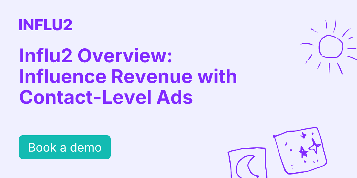 Influ2 Overview: Influence Revenue with Contact-Level Ads